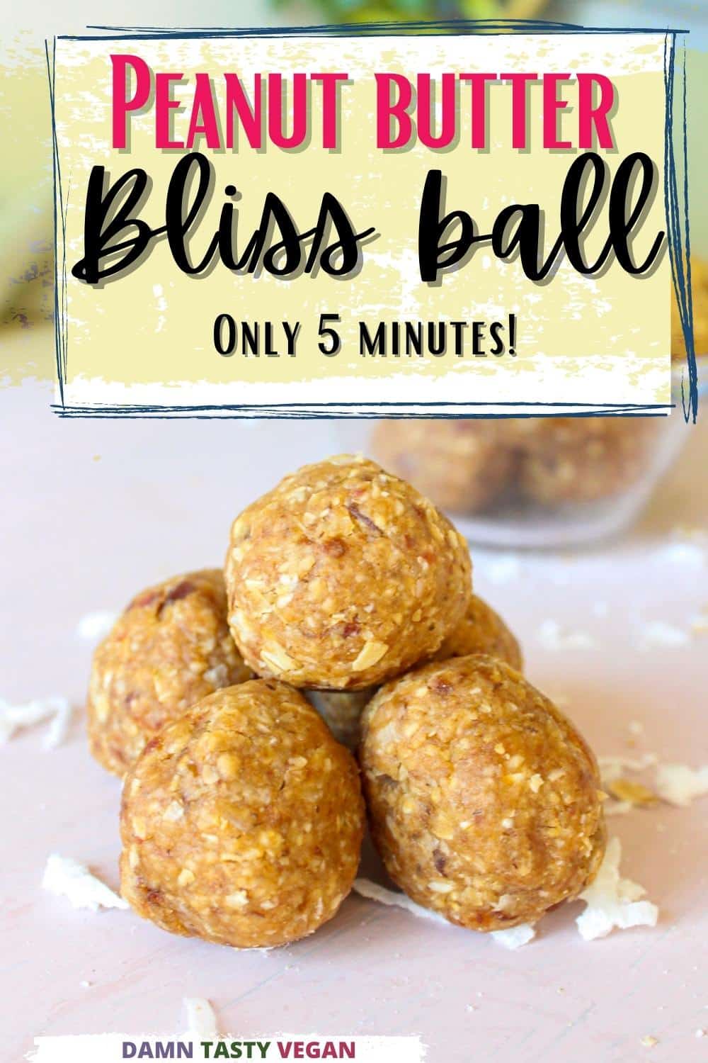 Peanut butter bliss balls (in 5 minutes) - Damn Tasty Vegan